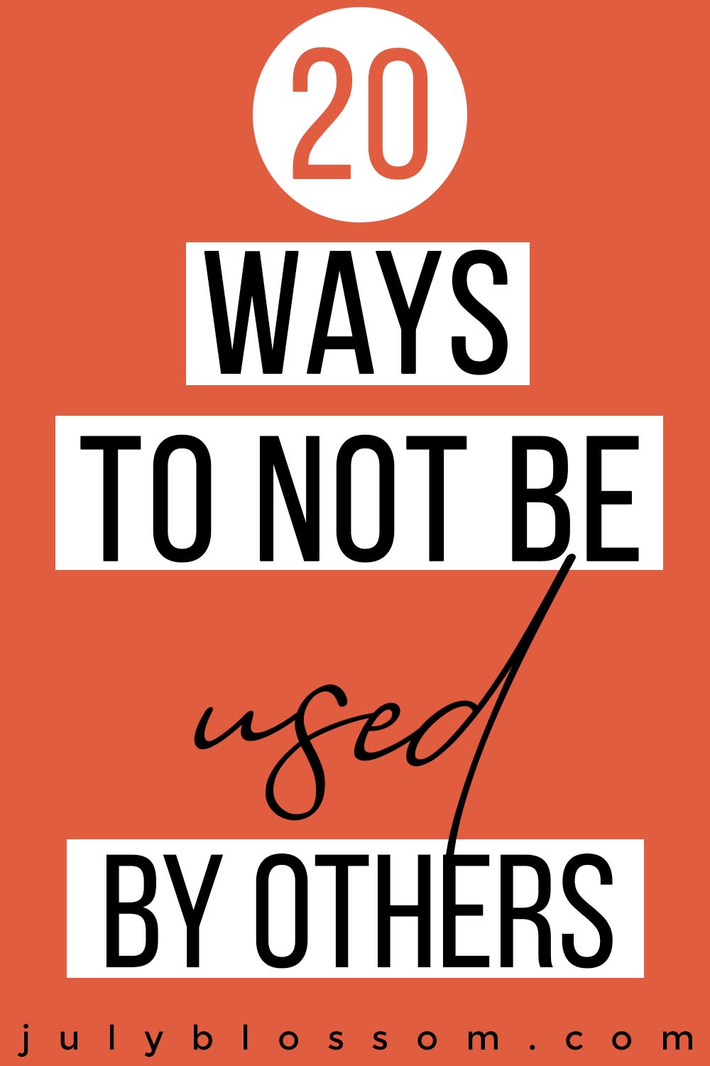 20 Ways To Not Be Used By Others July Blossom 20 Ways To Not Be Used By Others July Blossom
